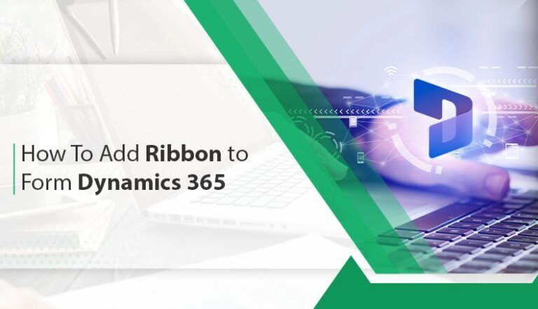 How To Add Ribbon To Form Dynamics 365 - Evincible Solutions